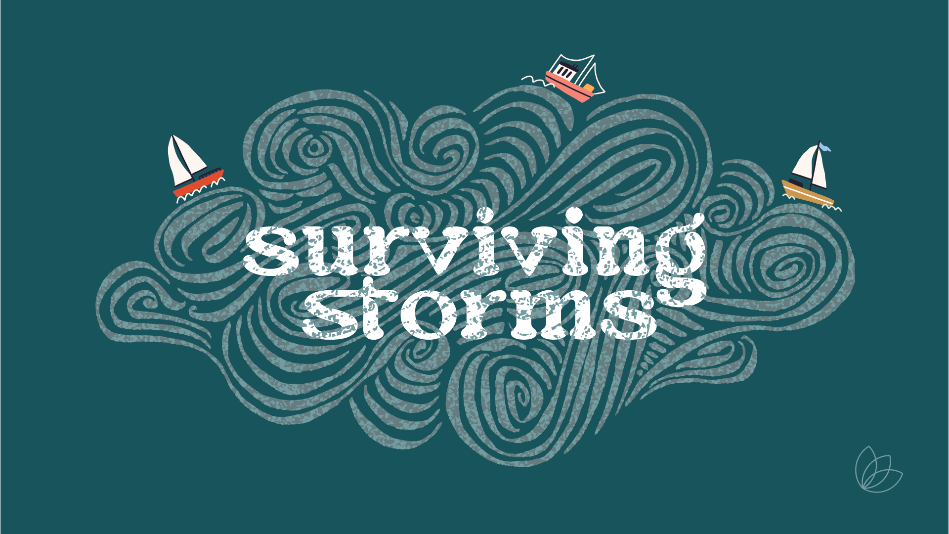 Surviving Storms